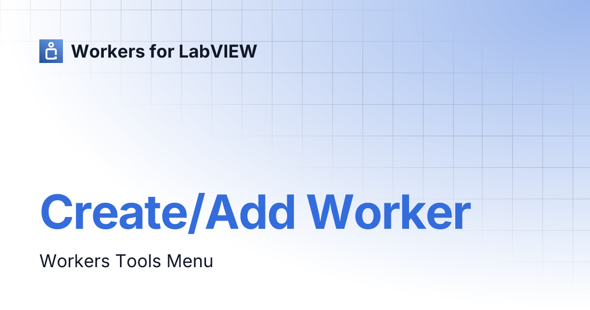 Create/Add Worker | Workers for LabVIEW