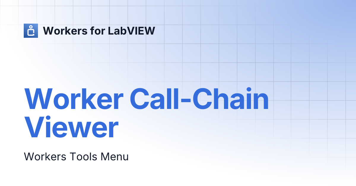 Worker Call-Chain Viewer | Workers for LabVIEW