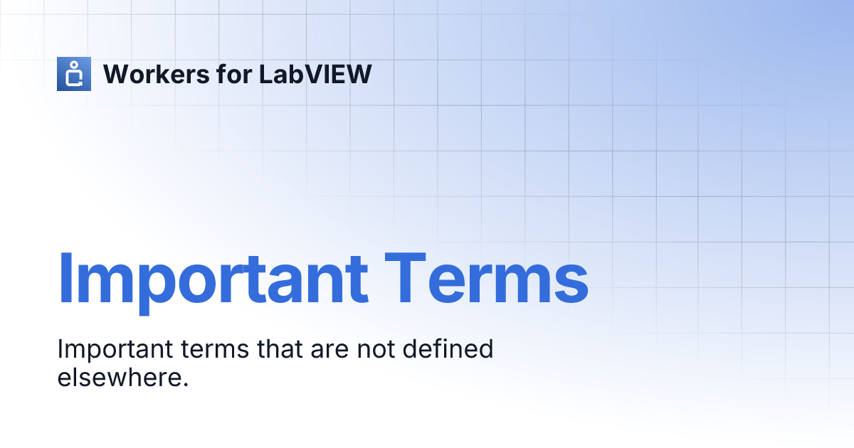 Important Terms | Workers for LabVIEW