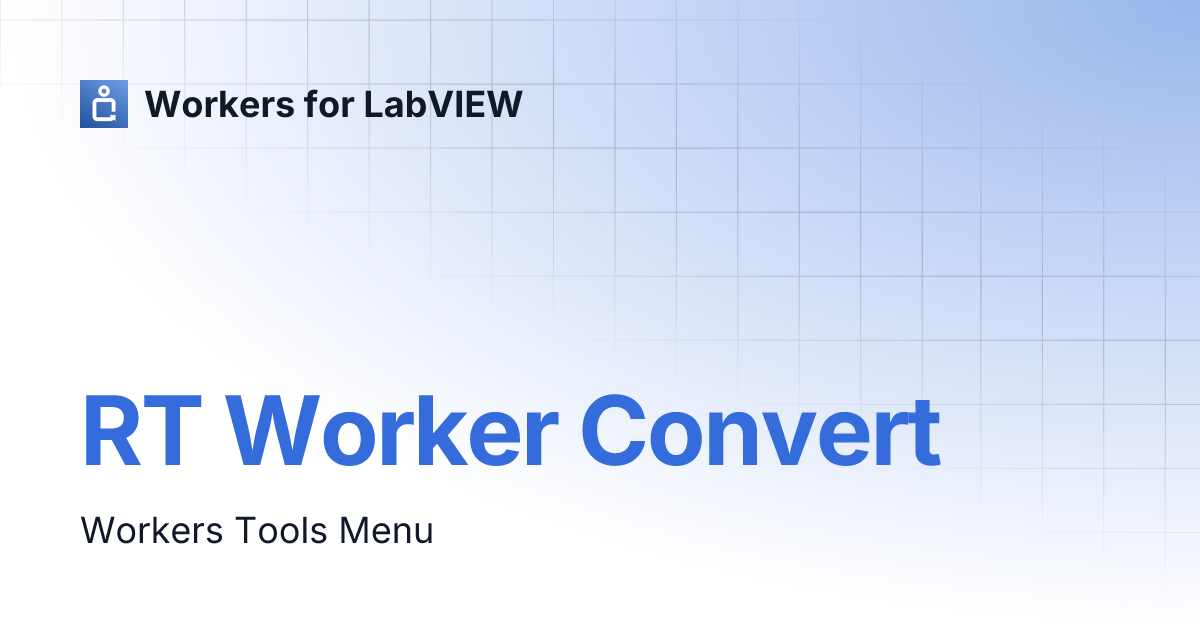 RT Worker Convert | Workers for LabVIEW