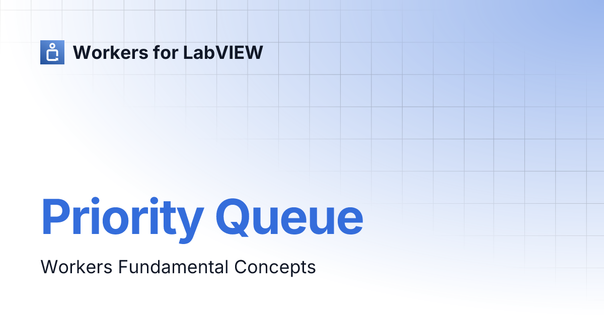 Priority Queue | Workers for LabVIEW