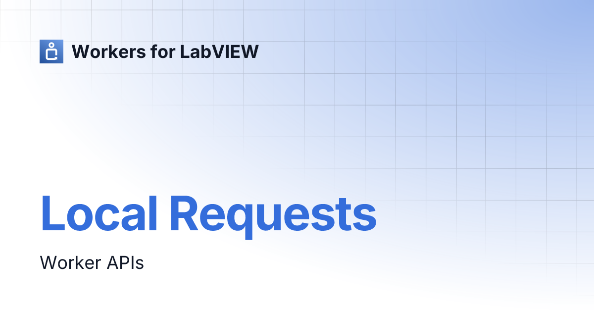 Local Requests | Workers for LabVIEW