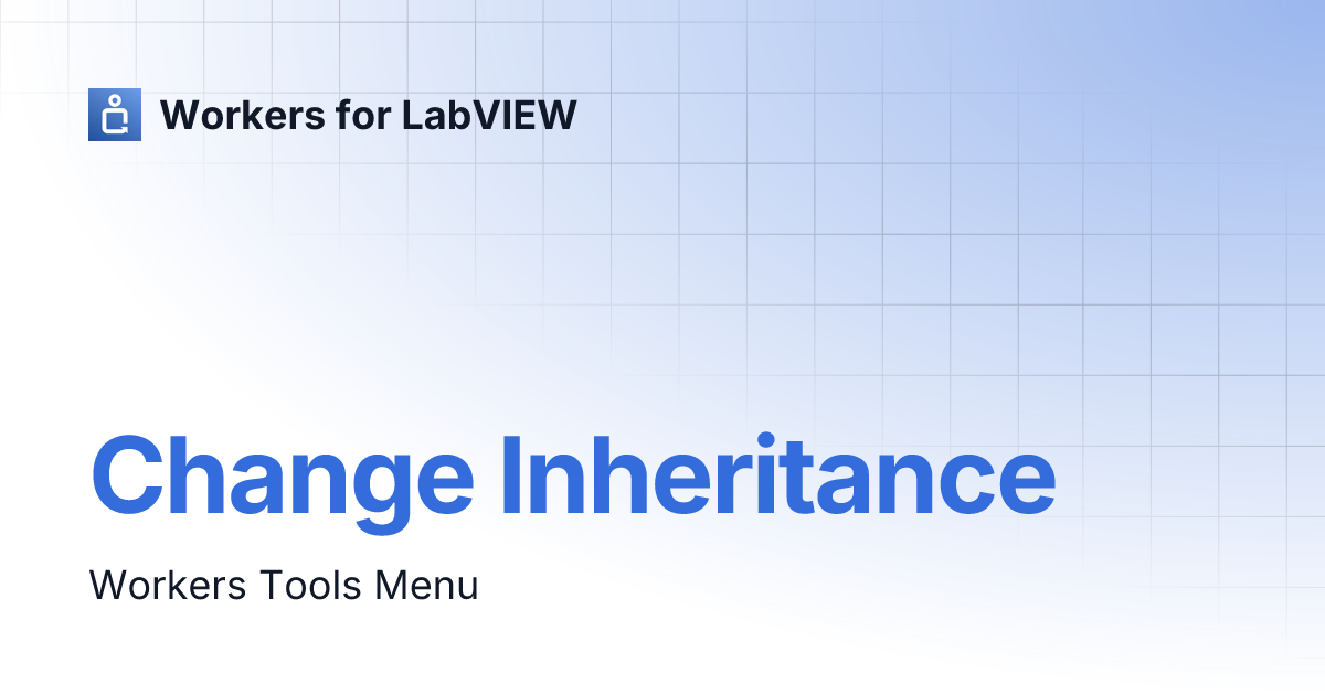 Change Inheritance | Workers for LabVIEW